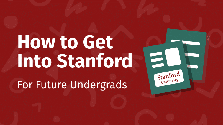 How to Get into Stanford: Ultimate Guide (2024 Undergrad)